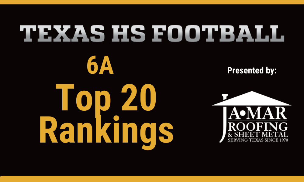 6A Top 20 Rankings Texas HS Football 6A Top 20 Rankings Texas HS Football